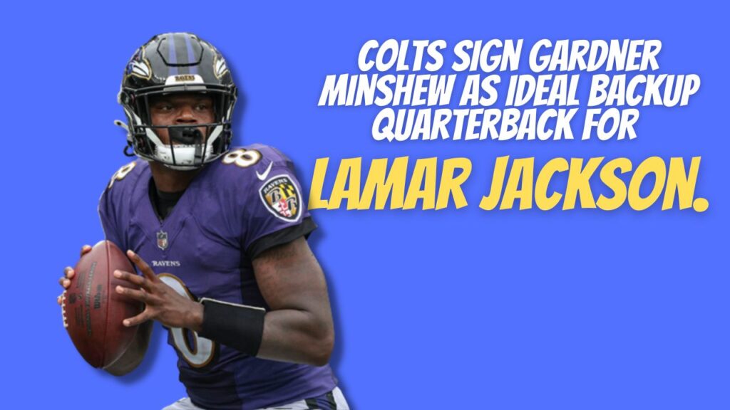 Colts Sign Gardner Minshew As Ideal Backup Quarterback For Lamar ...
