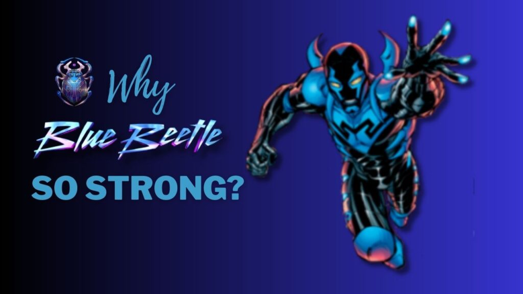 Why Is Blue Beetle So Strong? - Wisdom Imbibe